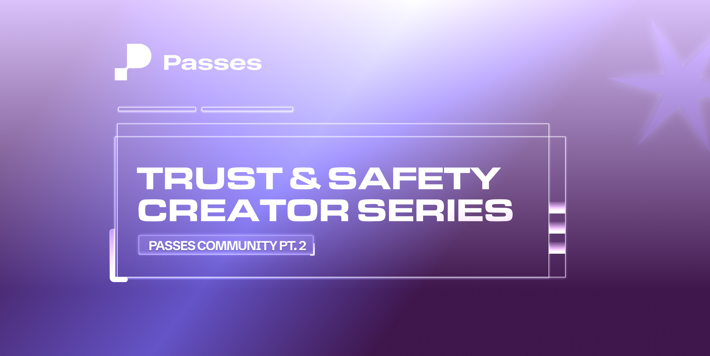 Trust & Safety Creator Series: Passes Community (Part 2)